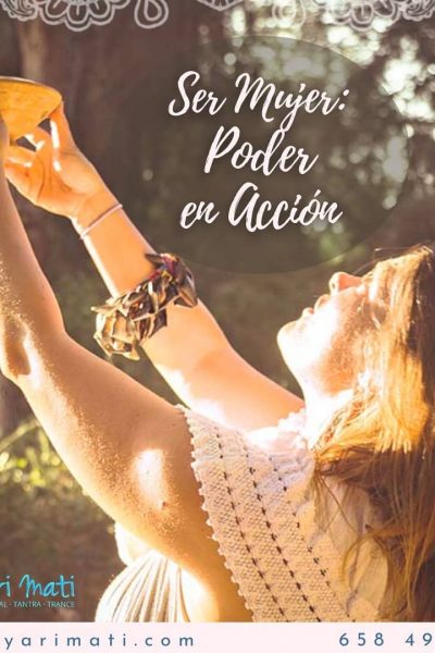 Ser Mujer Poder en Acción | Sayari Mati | Ritual Tantra Trance