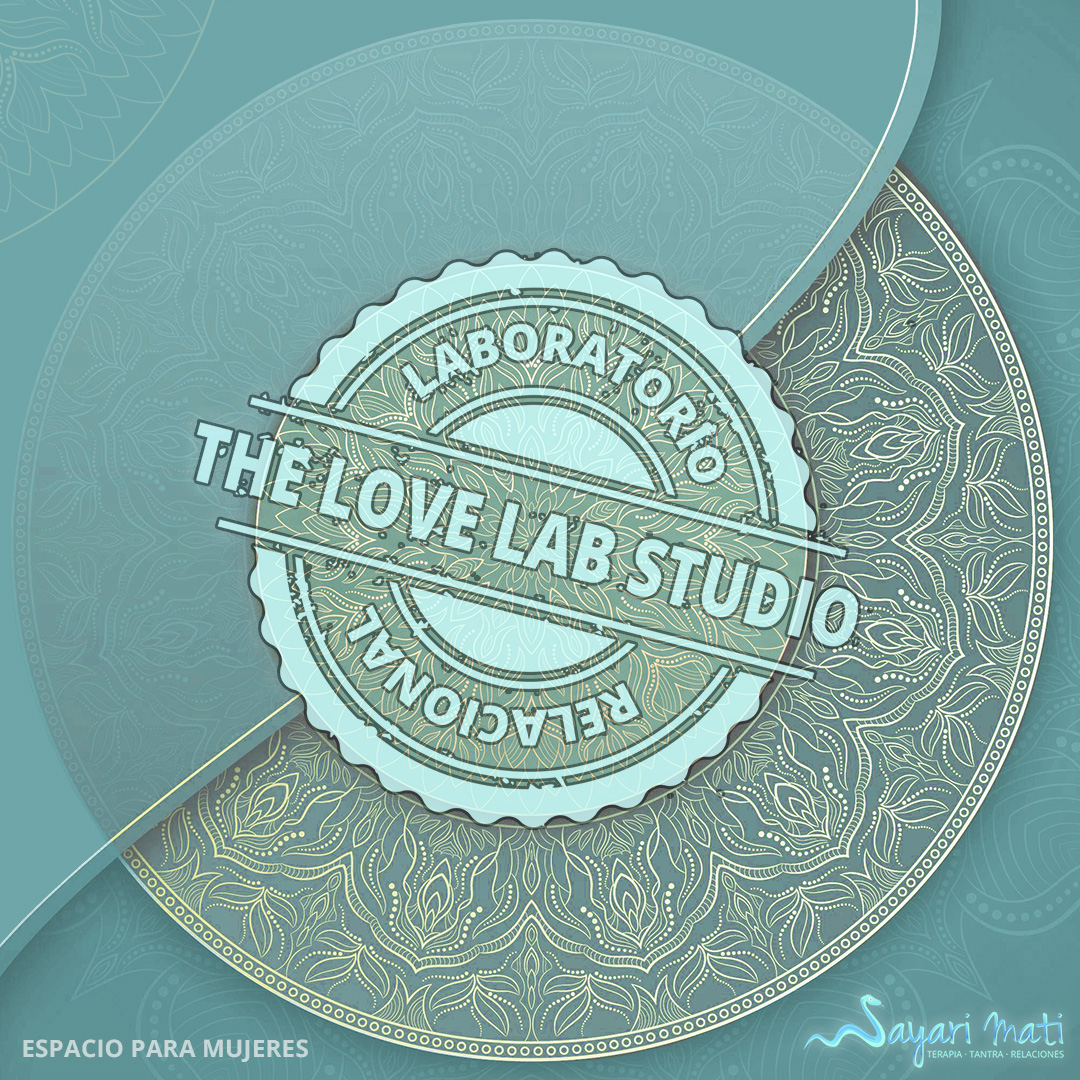 The Love Lab Studio. Laboratorio Relacional | Sayari Mati